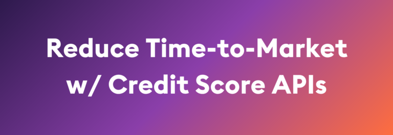 How to Reduce Time‑to‑Market When Integrating Bureau Data Using Credit ...