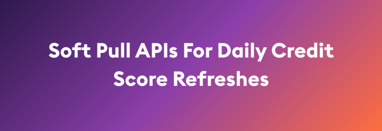 Using Soft-Pull APIs for Daily Credit Score Refreshes and Personalized ...
